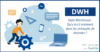 DWH - Data Warehouse : Définition, Origines et Fonctionnement