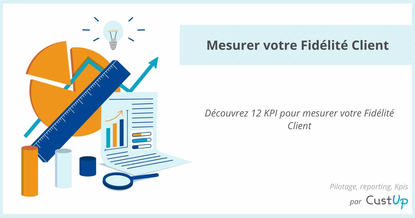 Zoom sur 12 KPI de la Fidélité Client | CustUp